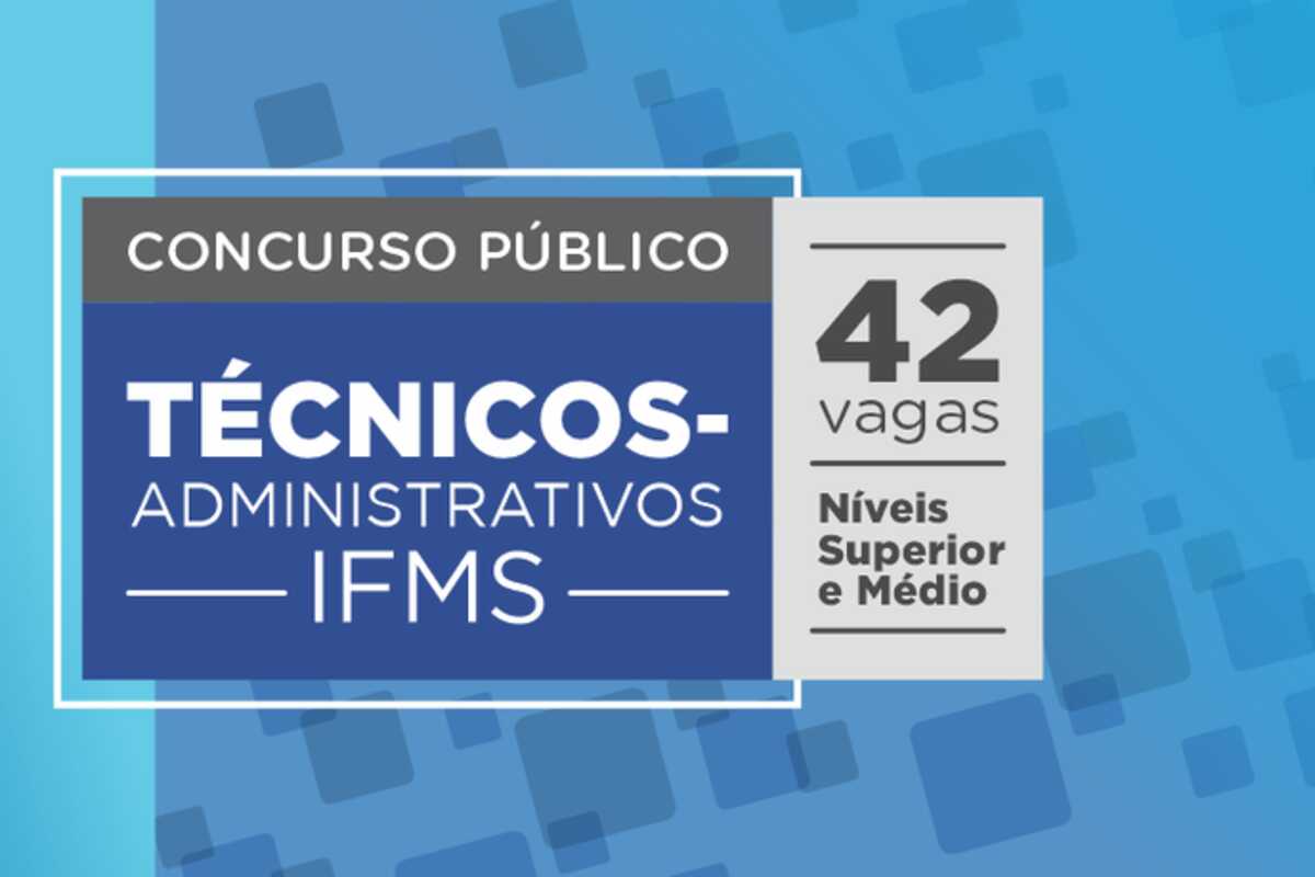 IFMS abre concurso público com 42 vagas para técnicos-administrativos ...